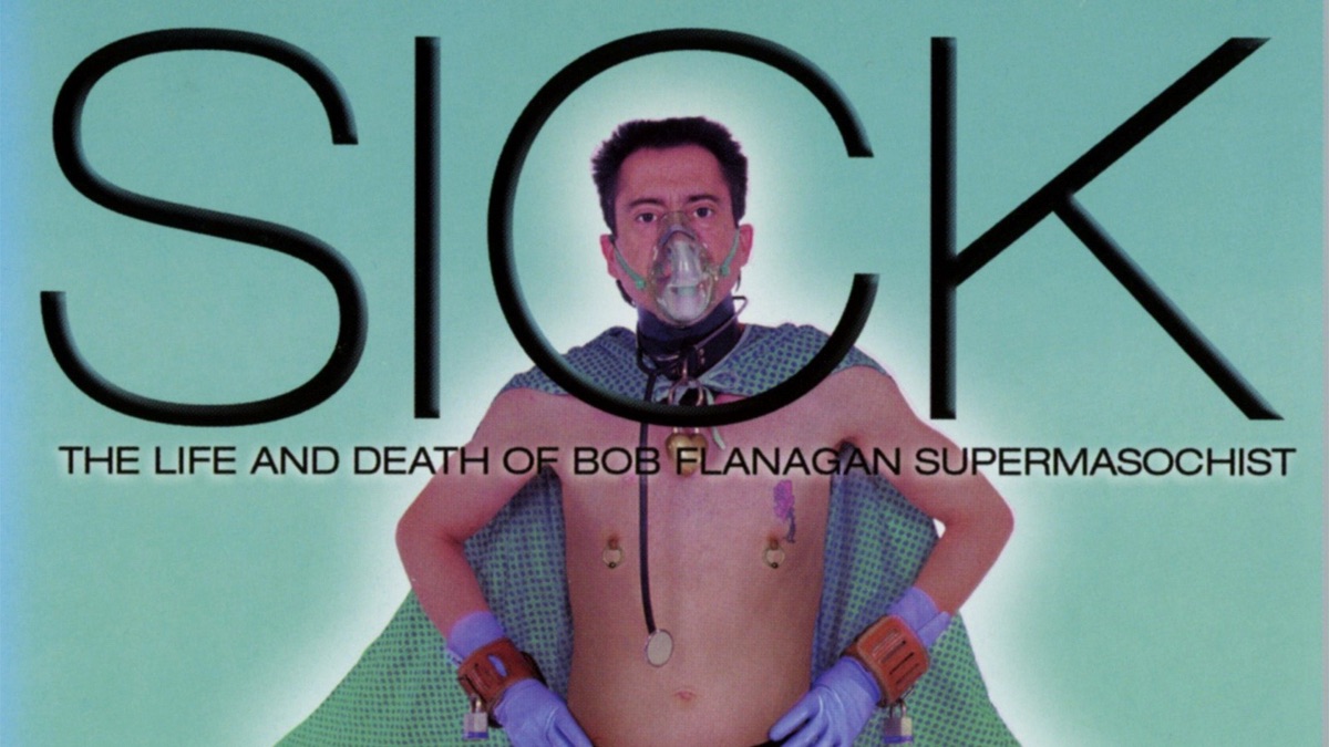 Sick: The Life and Death of Bob Flanagan, Supermasochist | Apple TV