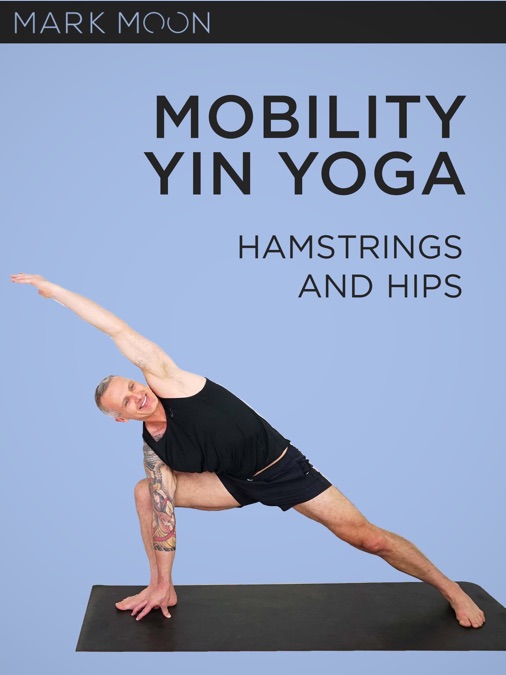 Mark Moon: Mobility Yin Yoga: Hamstrings and Hips - Apple TV