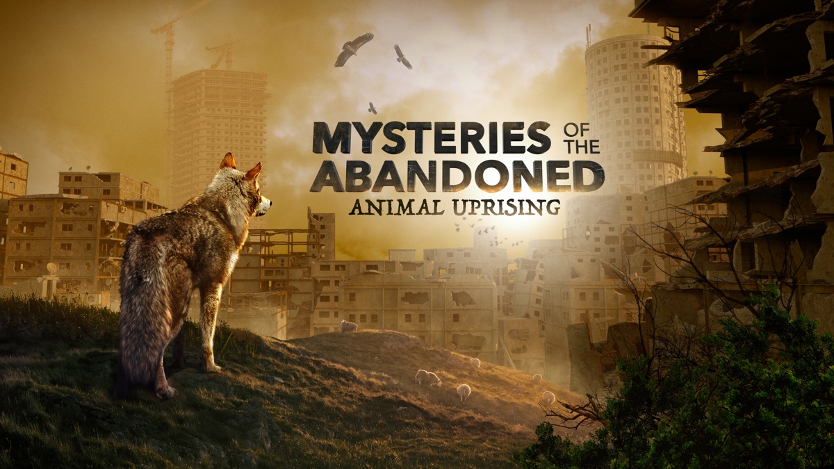 Mysteries of the Abandoned: Animal Uprising | Apple TV