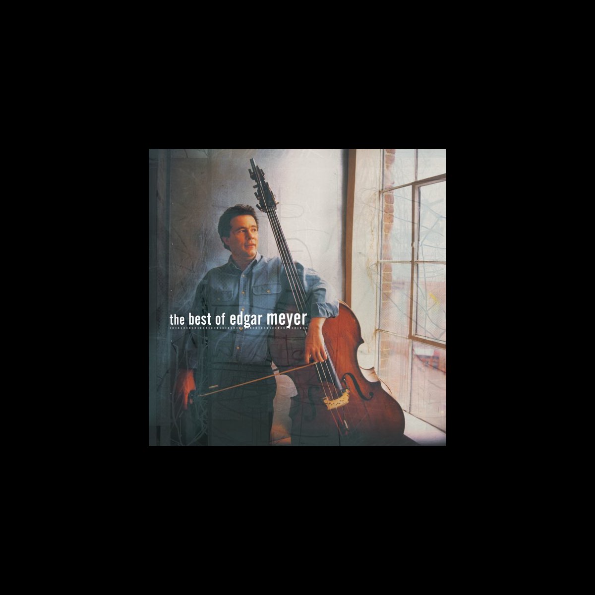 ‎Apple Music 上Edgar Meyer的专辑《The Best of Edgar Meyer》