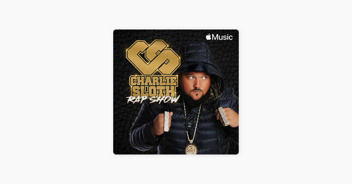 ‎Charlie Sloth Rap Show on Apple Music