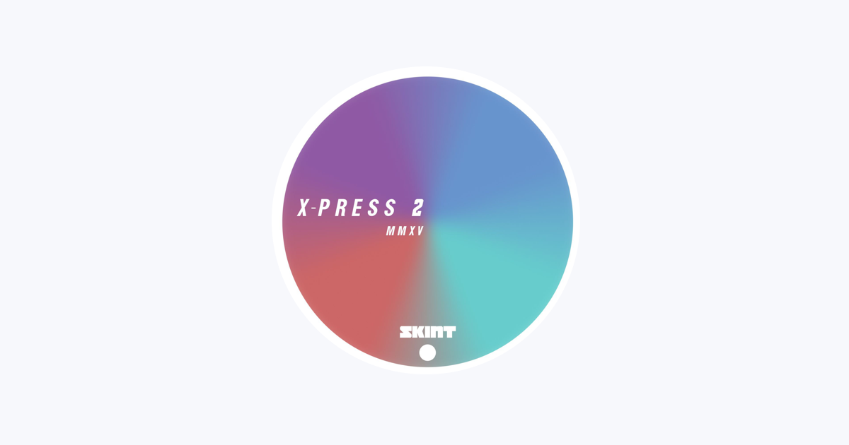 ‎X-Press 2 on Apple Music