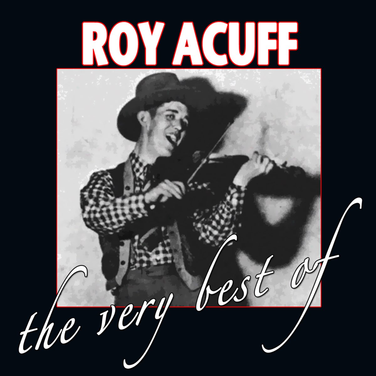 ‎The Very Best Of by Roy Acuff on Apple Music