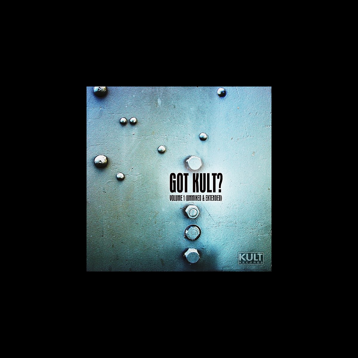 ‎Kult Records Presents: Got Kult?, Vol. 1 (Unixed & Exnteded) by ...