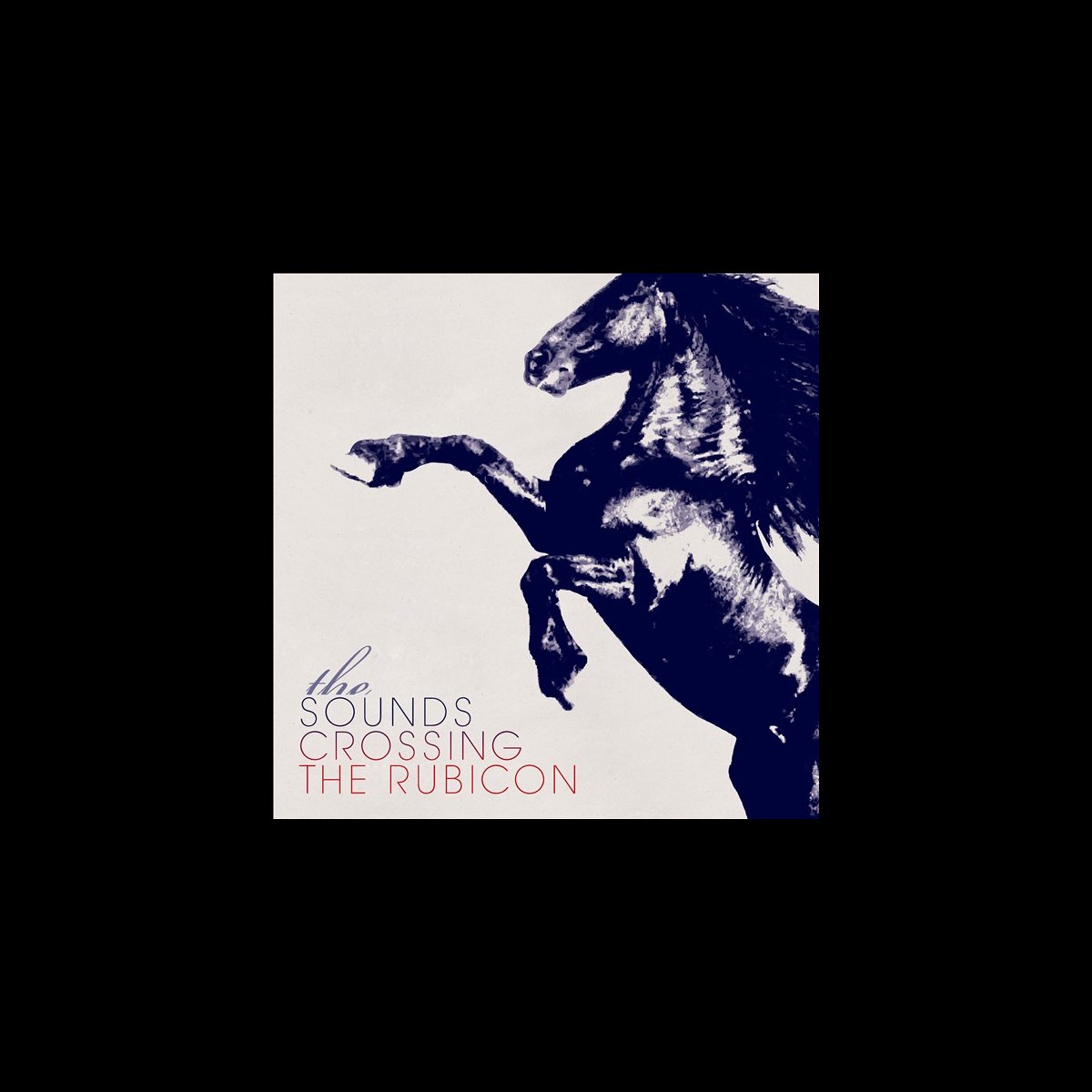 ‎Crossing the Rubicon (Bonus Track Version) by The Sounds on Apple Music