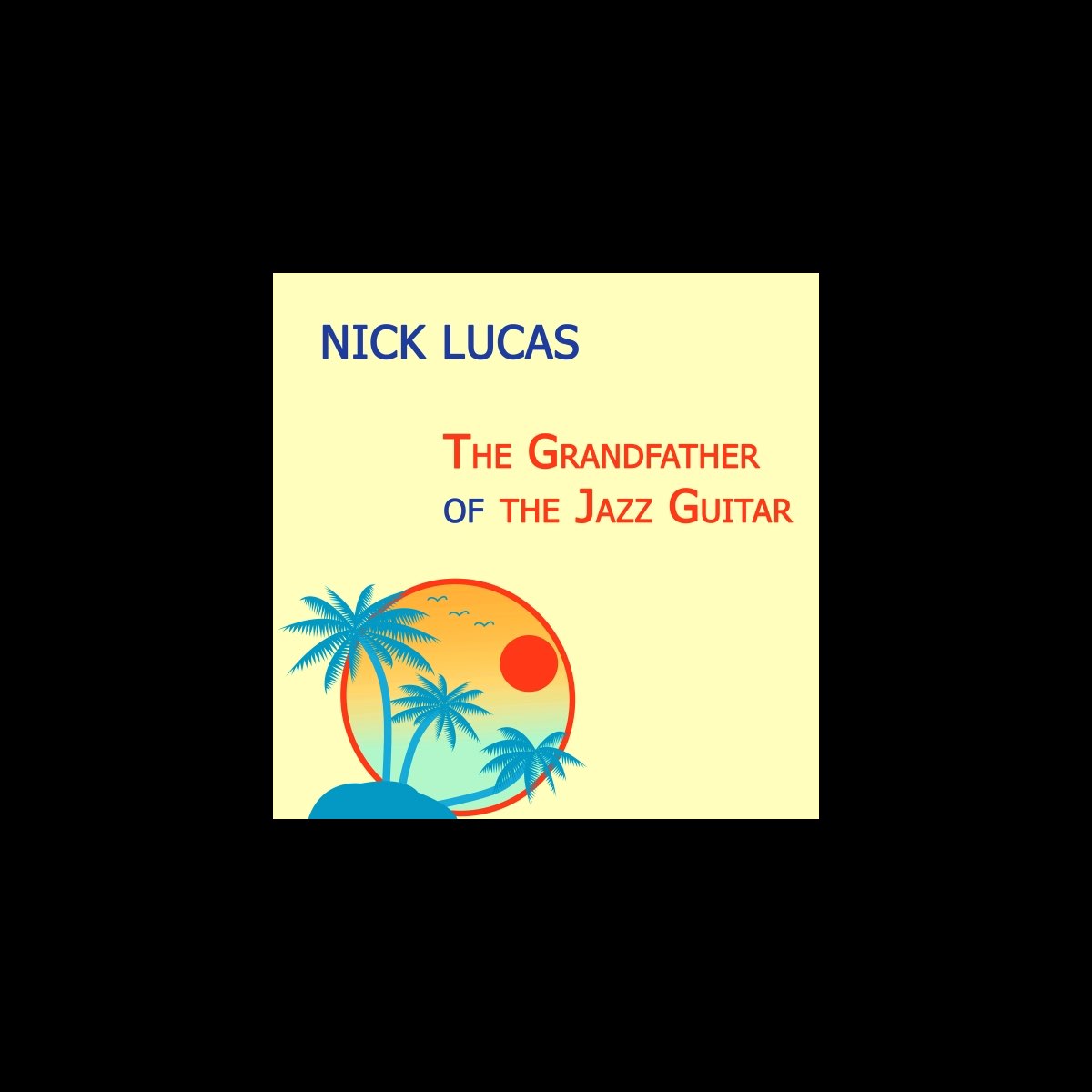 Nick Lucas, The Grandfather of the Jazz Guitar“ von Nick Lucas bei ...