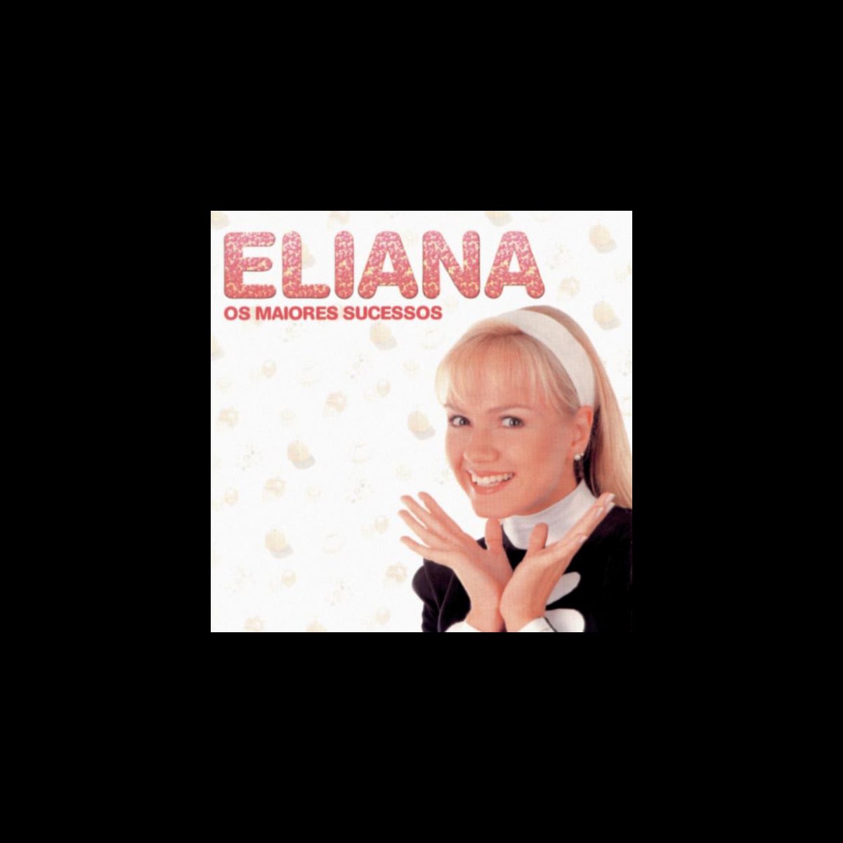 ‎Os Maiores Sucessos de Eliana by Eliana on Apple Music