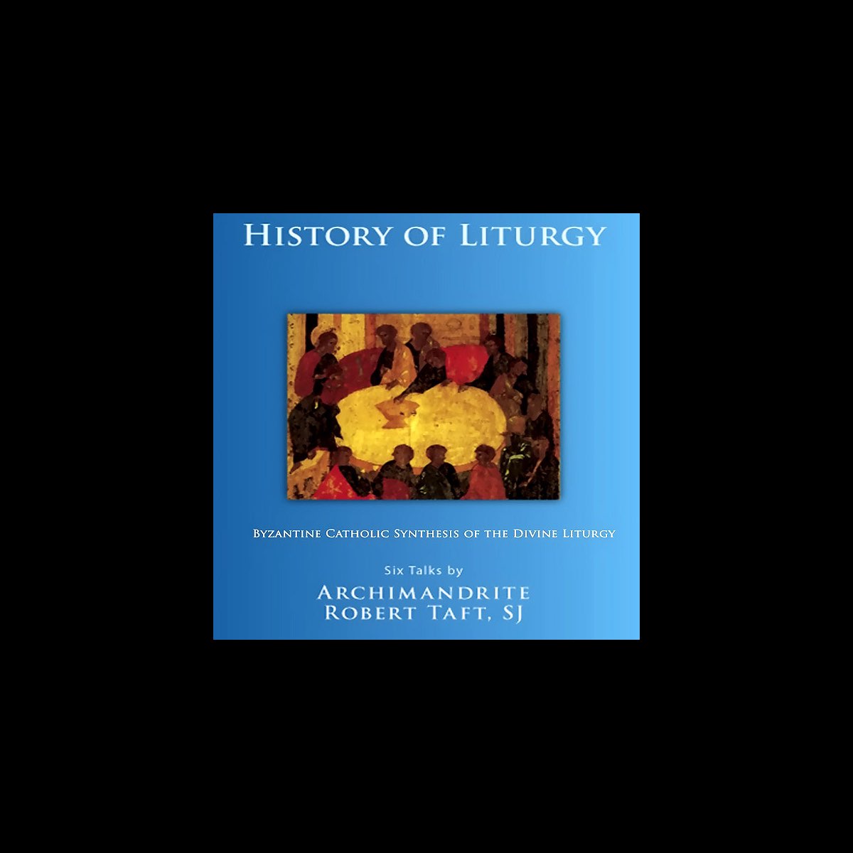 ‎Byzantine Catholic Synthesis Of The Divine Liturgy by Fr. Robert Taft ...
