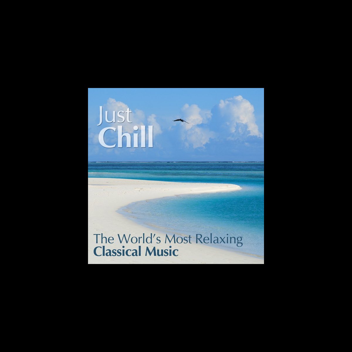 ‎Just Chill - the Worlds Most Relaxing Classical Music by Various ...