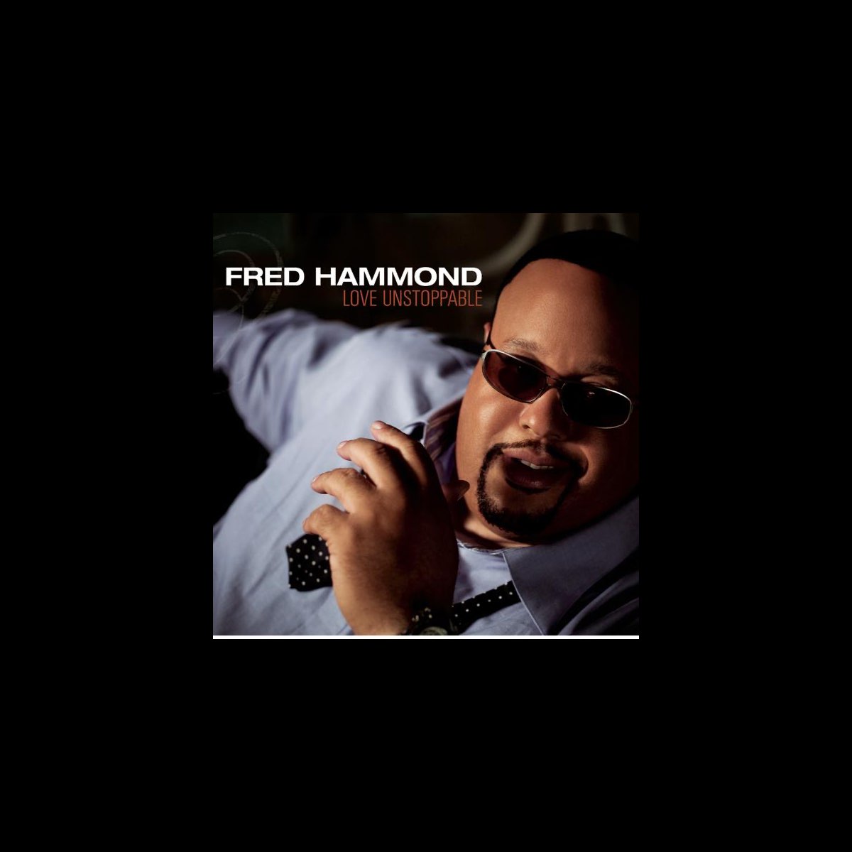 ‎Love Unstoppable by Fred Hammond on Apple Music
