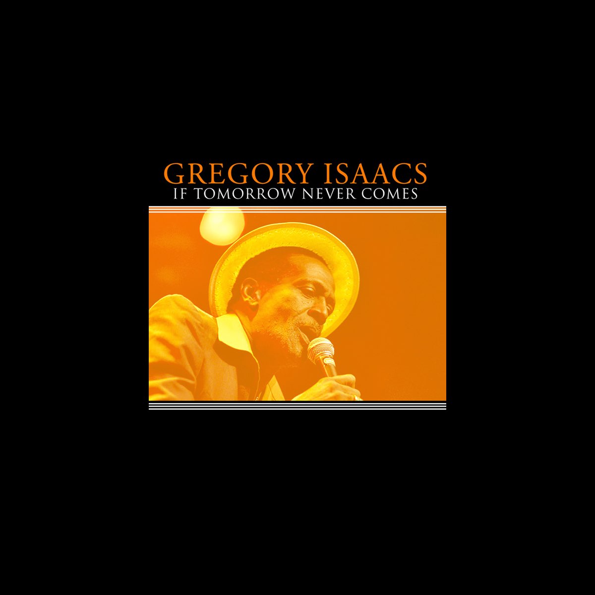If Tomorrow Never Comes aka Here By Appointment By Gregory Isaacs On if-tomorrow-never-comes-aka-here-by-appointment-by-gregory-isaacs-on