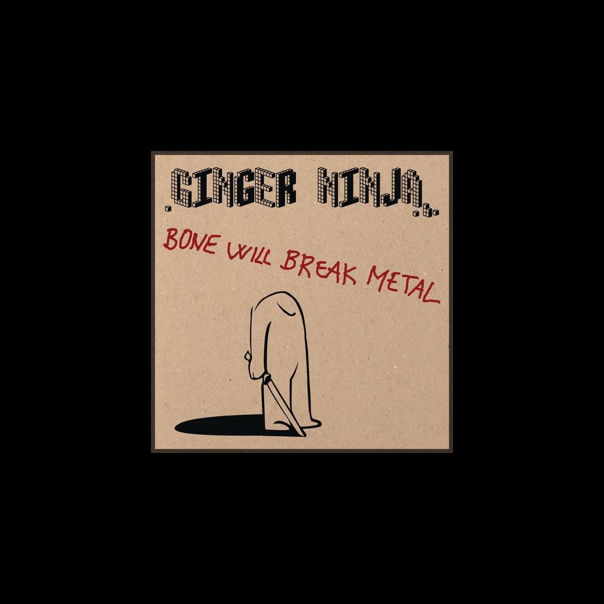 ‎Bone Will Break Metal - Single by Ginger Ninja on Apple Music