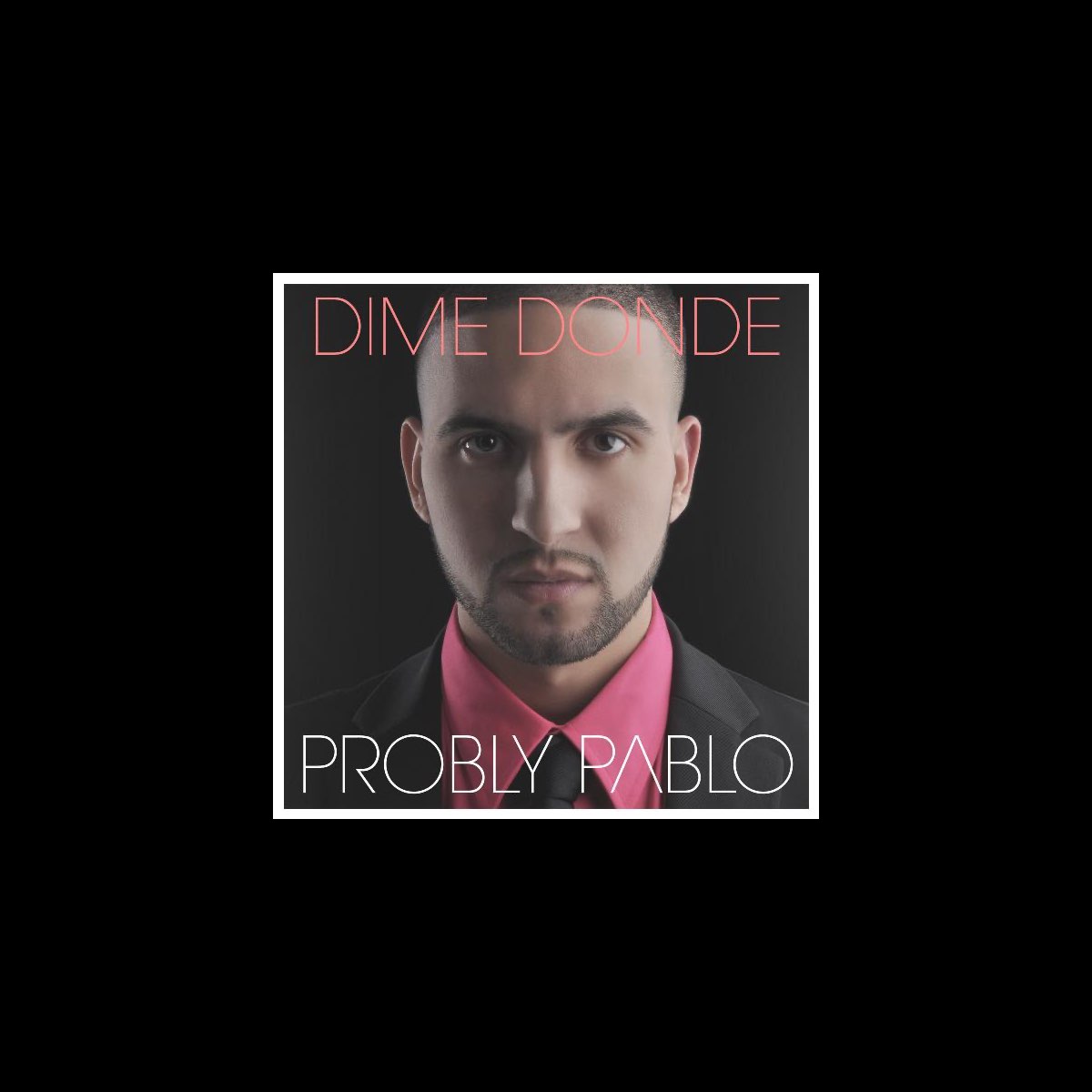 ‎Dime Donde - Single by Probly Pablo on Apple Music