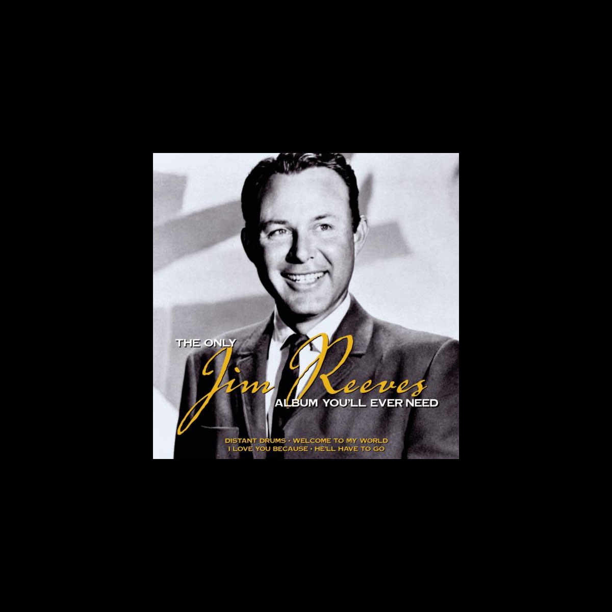 ‎The Only Jim Reeves Album You'll Ever Need by Jim Reeves on Apple Music