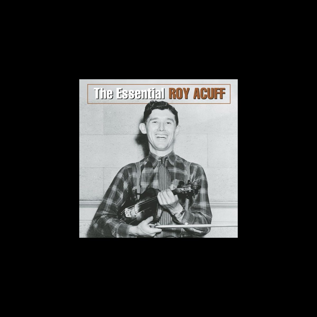 ‎The Essential Roy Acuff by Roy Acuff on Apple Music