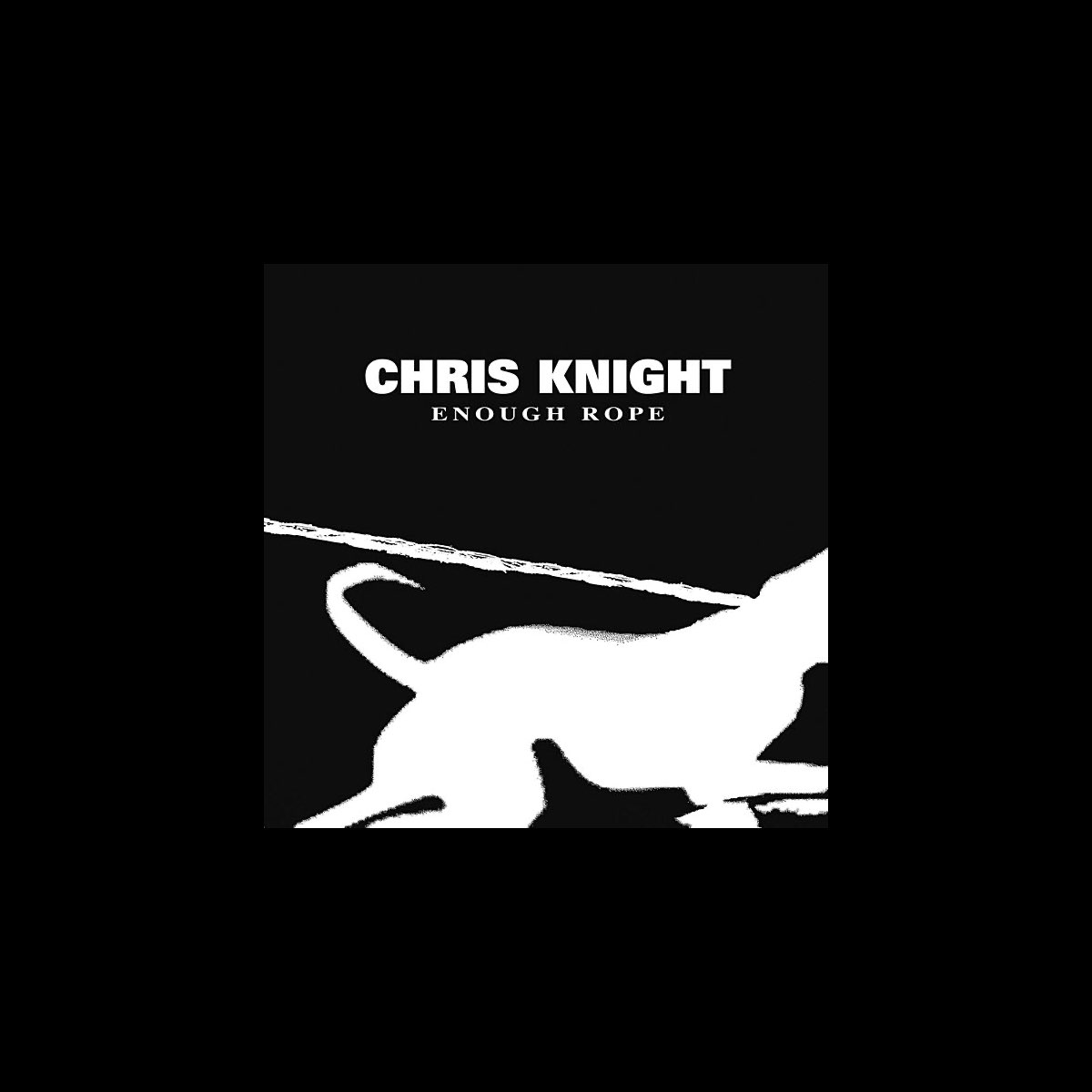 ‎Enough Rope by Chris Knight on Apple Music