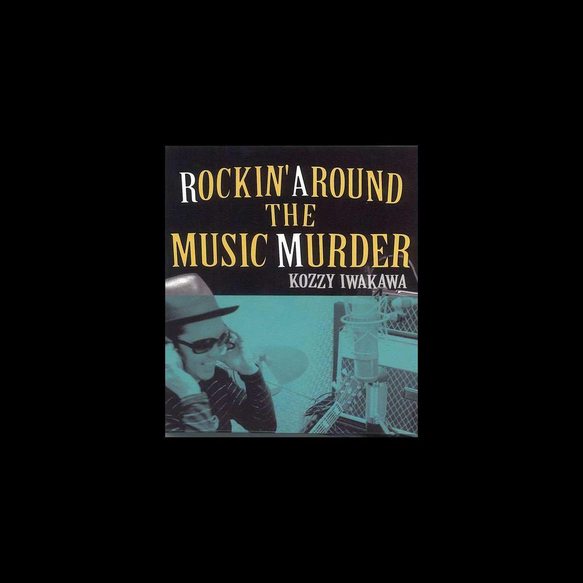 ‎KOZZY IWAKAWAの「ROCKIN' AROUND THE MUSIC MURDER」をiTunesで