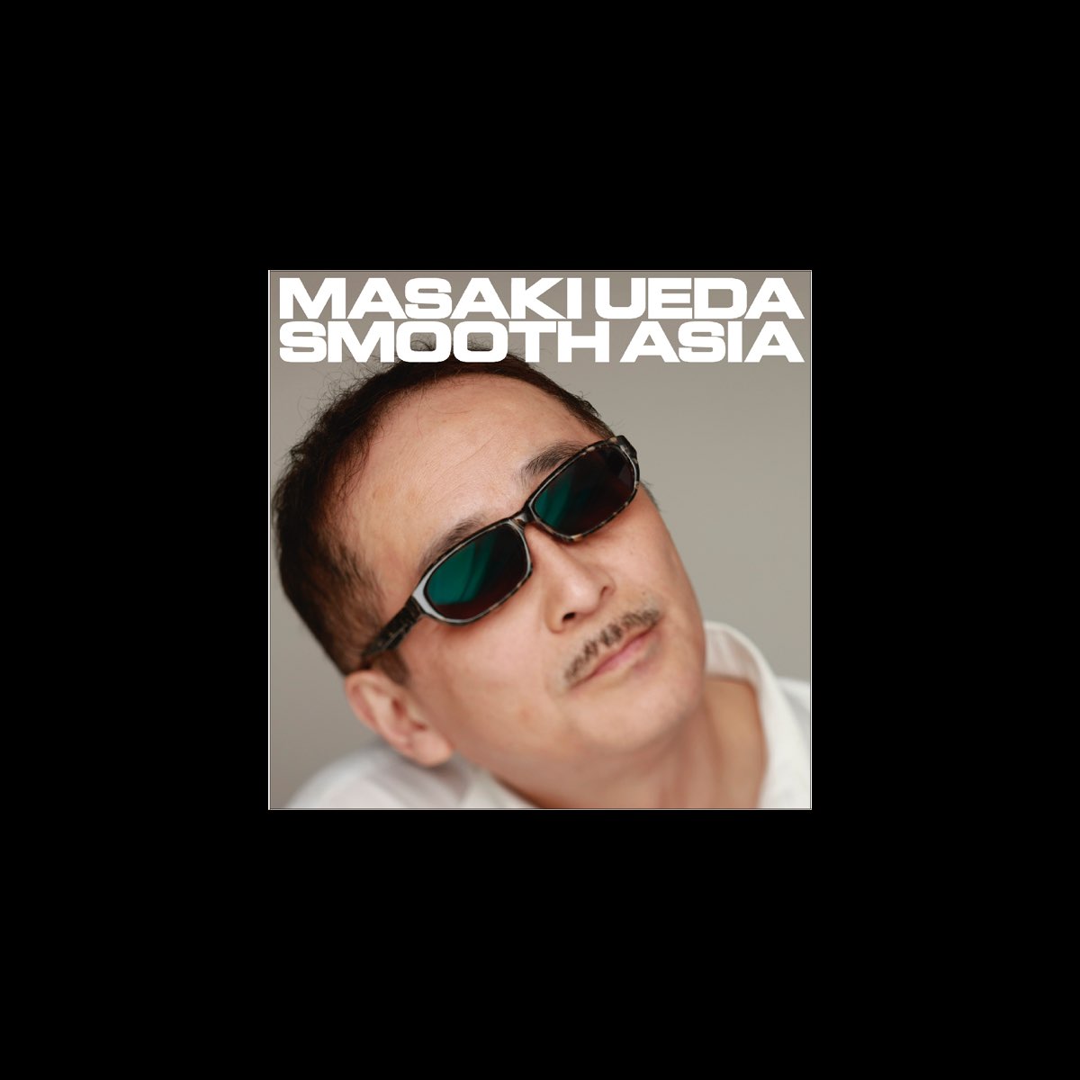 ‎上田正樹の「SMOOTH ASIA」をApple Musicで