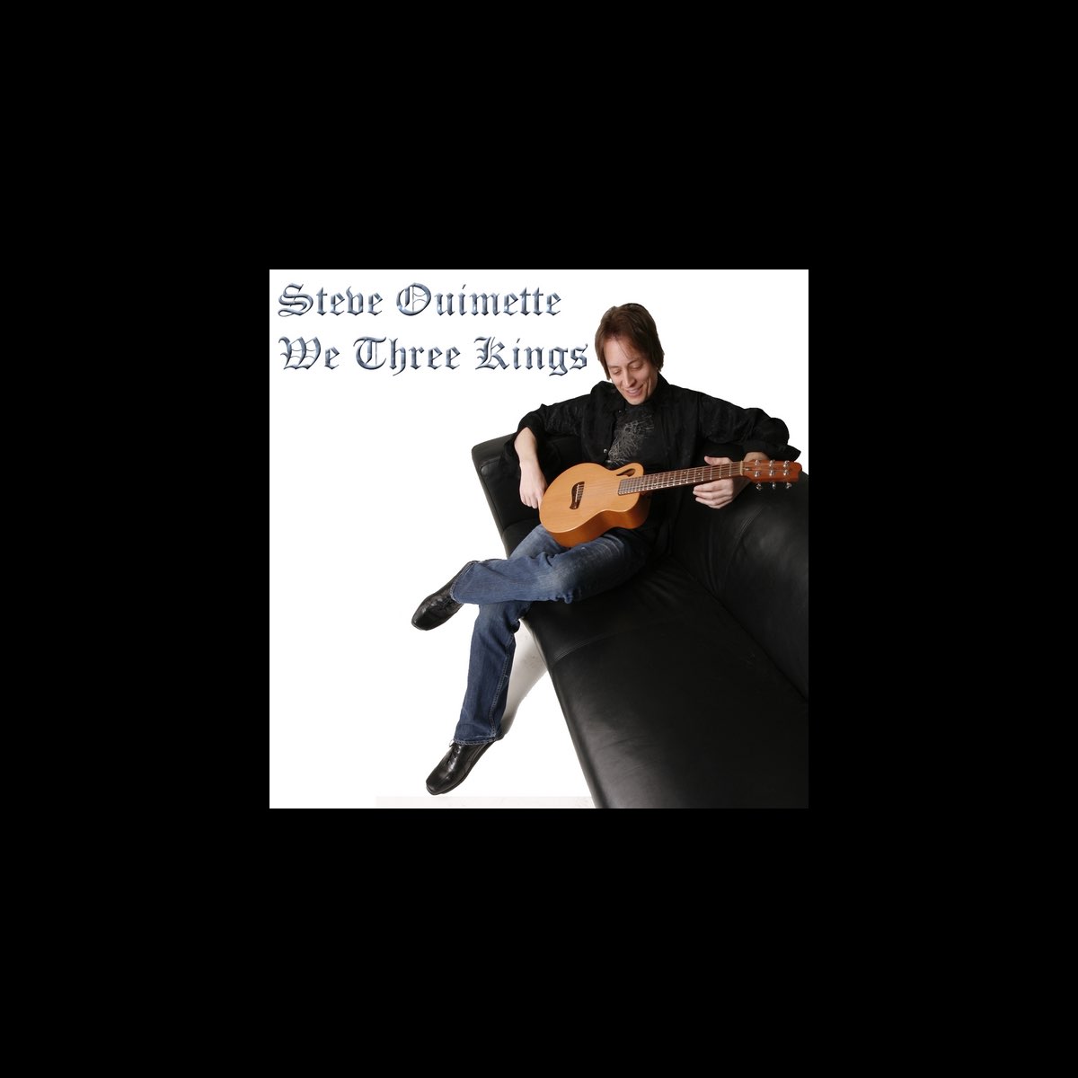 ‎We Three Kings - Single by Steve Ouimette on Apple Music