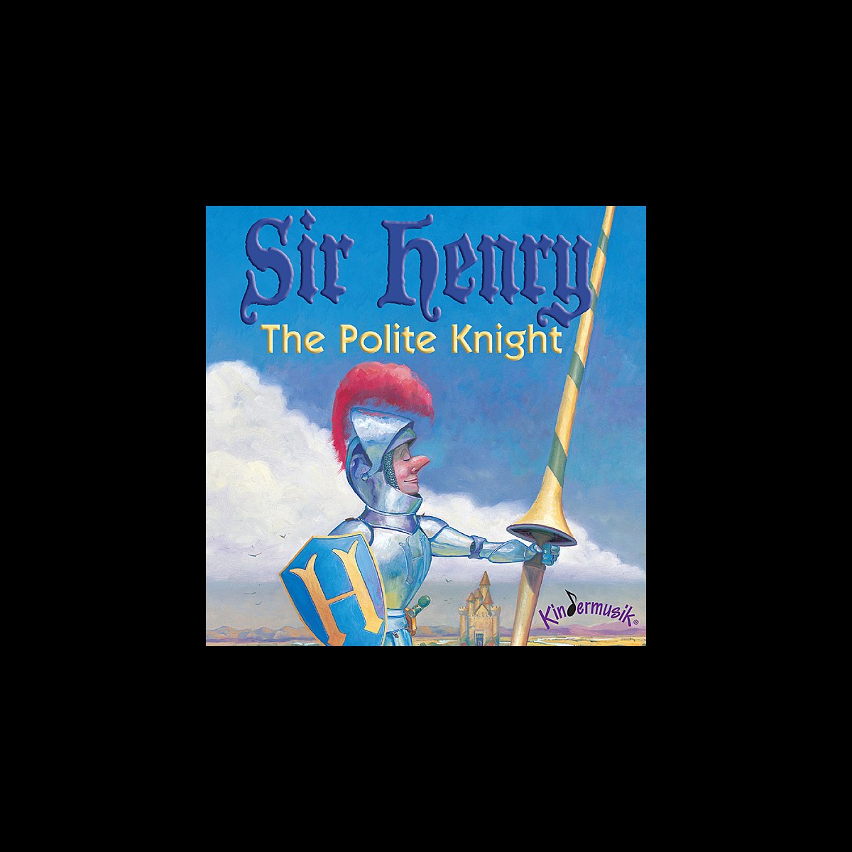‎Sir Henry, the Polite Knight by Kindermusik International on Apple Music