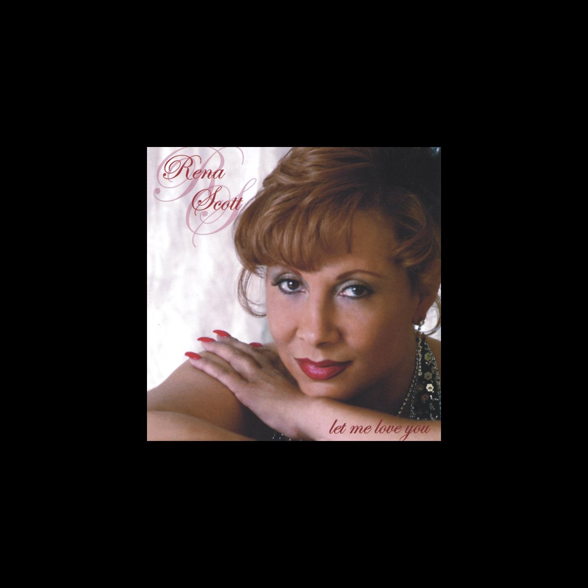 ‎Let Me Love You by Rena Scott on Apple Music