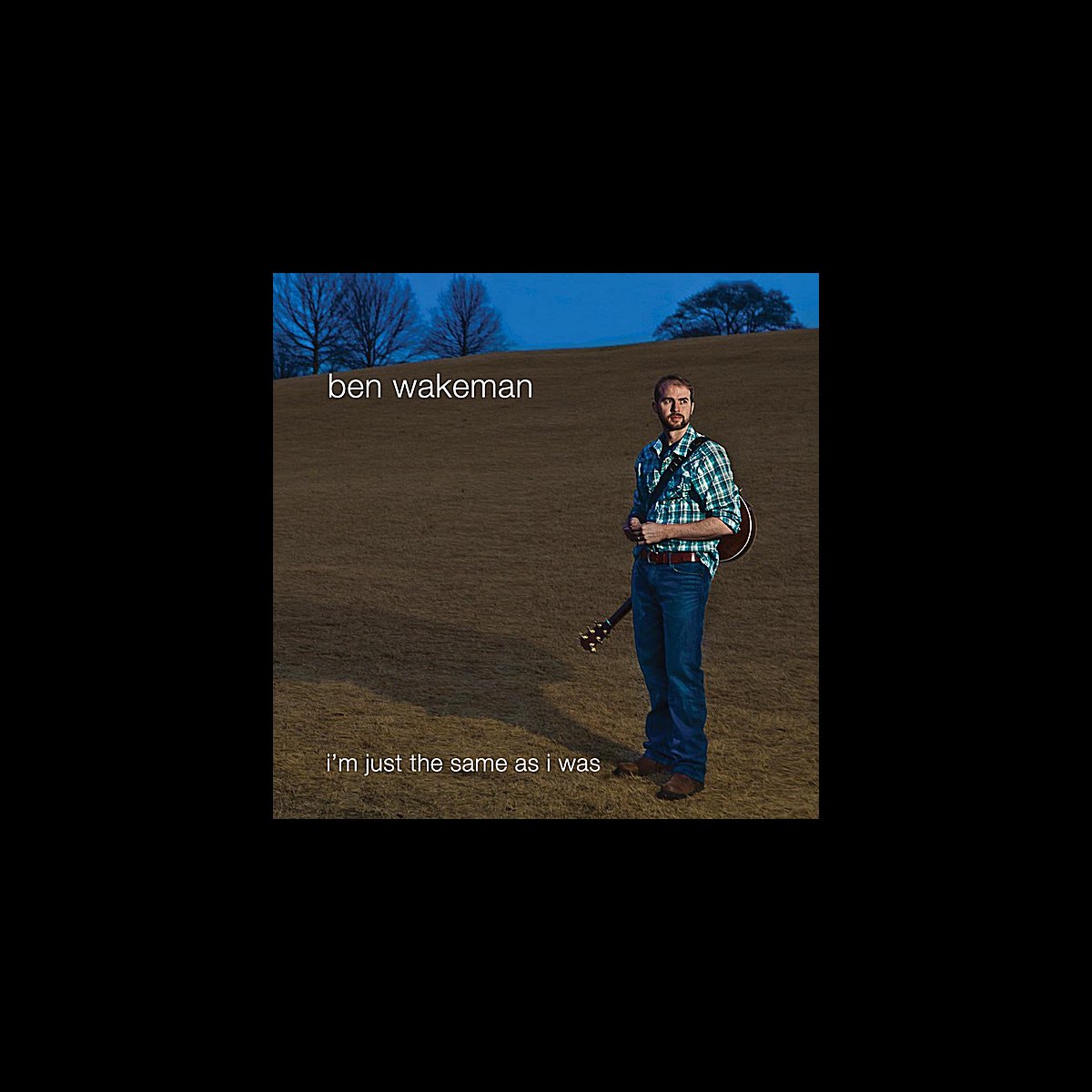 ‎Ben Wakemanの「I'm Just the Same as I Was」をApple Musicで