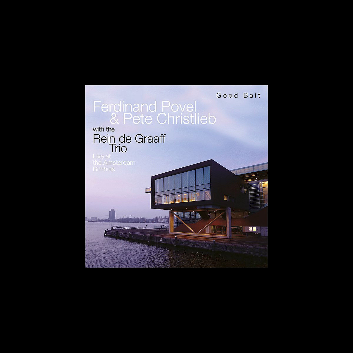 ‎Good Bait - Live at the Bimhuis Amsterdam by Ferdinand Povel, Pete ...