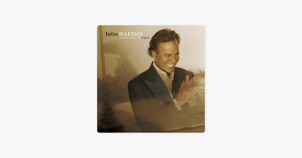 ‎Quelque chose de France by Julio Iglesias on Apple Music