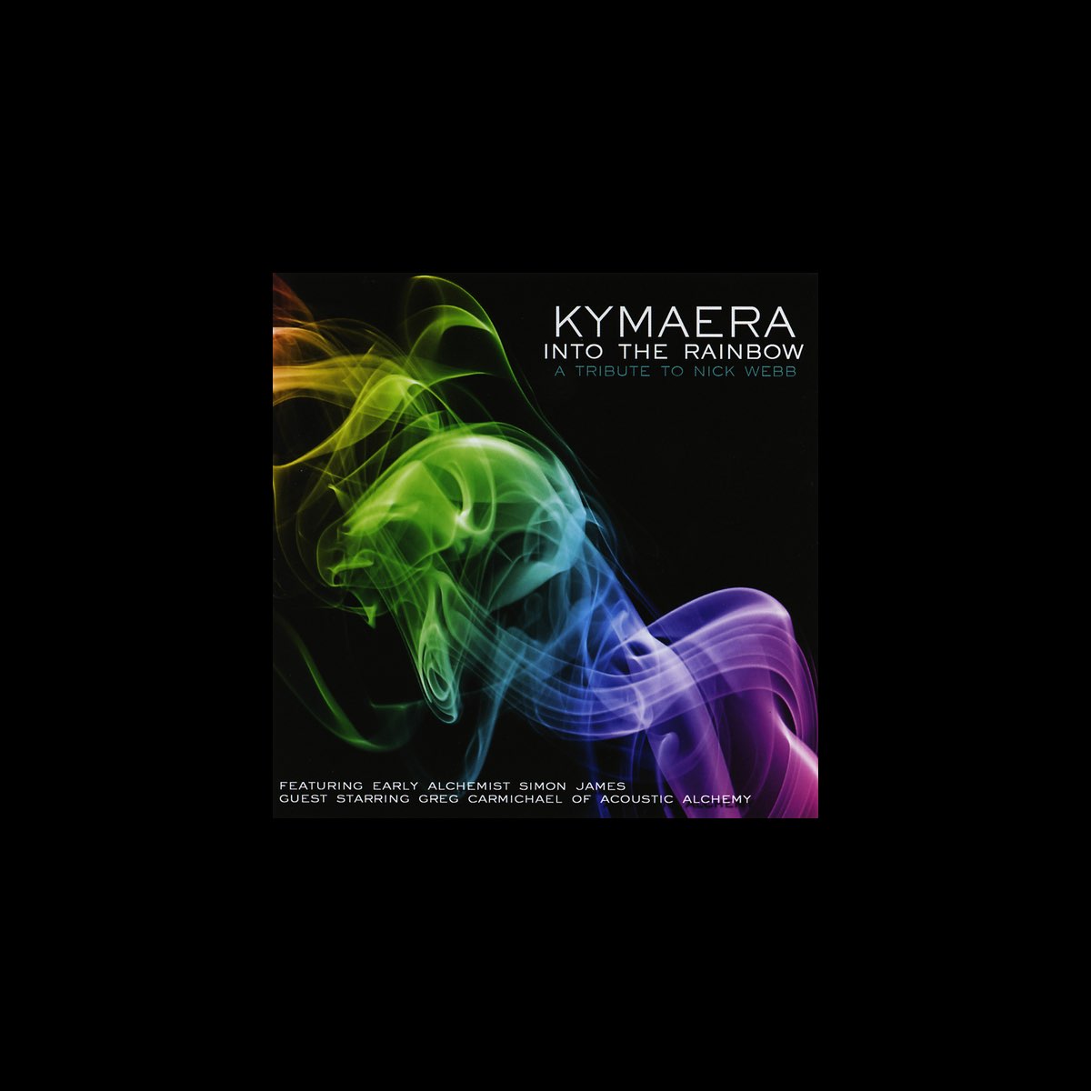 ‎Kymaeraの「Into the Rainbow - a Tribute to Nick Webb」をApple Musicで