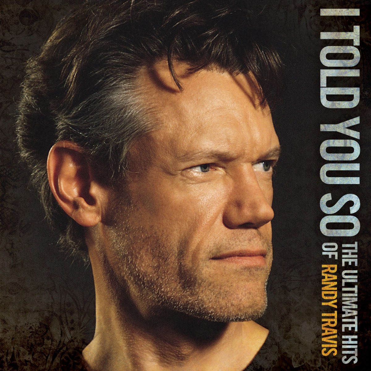 ‎I Told You So - The Ultimate Hits of Randy Travis by Randy Travis on ...