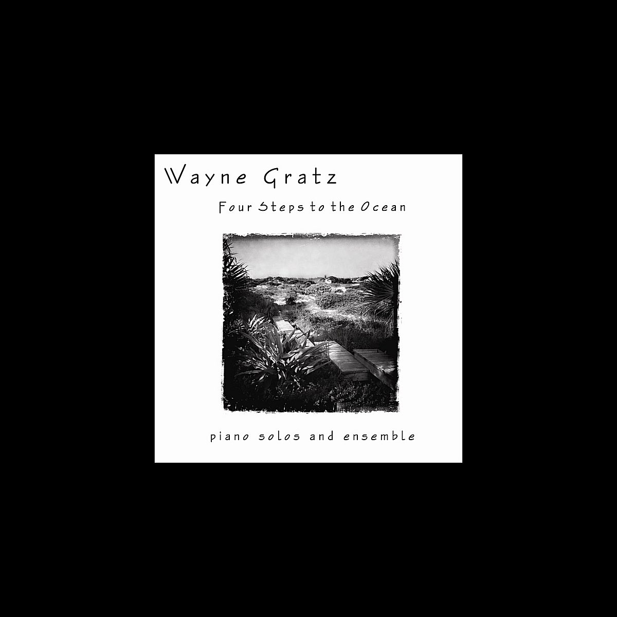 ‎Four Steps to the Ocean by Wayne Gratz on Apple Music