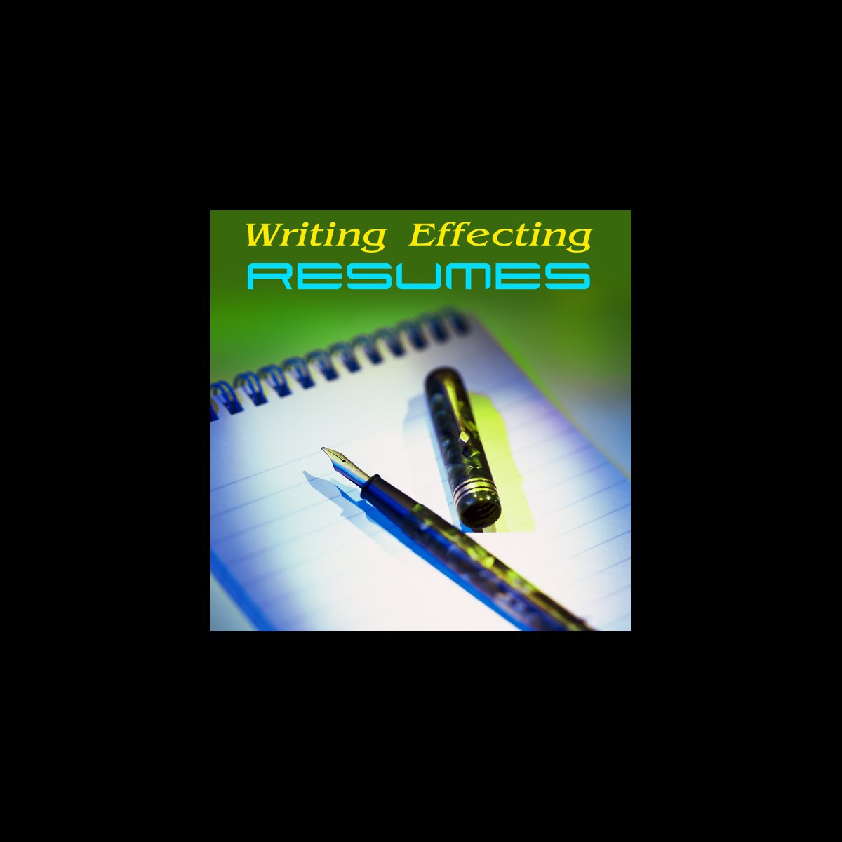 Writing Effective Resumes By Business Success Institute On Apple Music writing-effective-resumes-by-business-success-institute-on-apple-music
