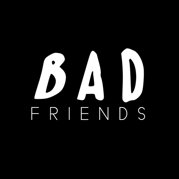 Bad Friends by David Pinder & Ian Saunders on Apple Podcasts