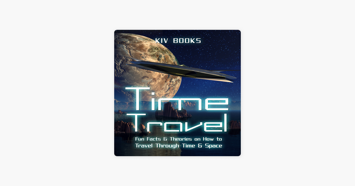 ‎Time Travel: Fun Facts & Theories on How to Travel Through Time ...