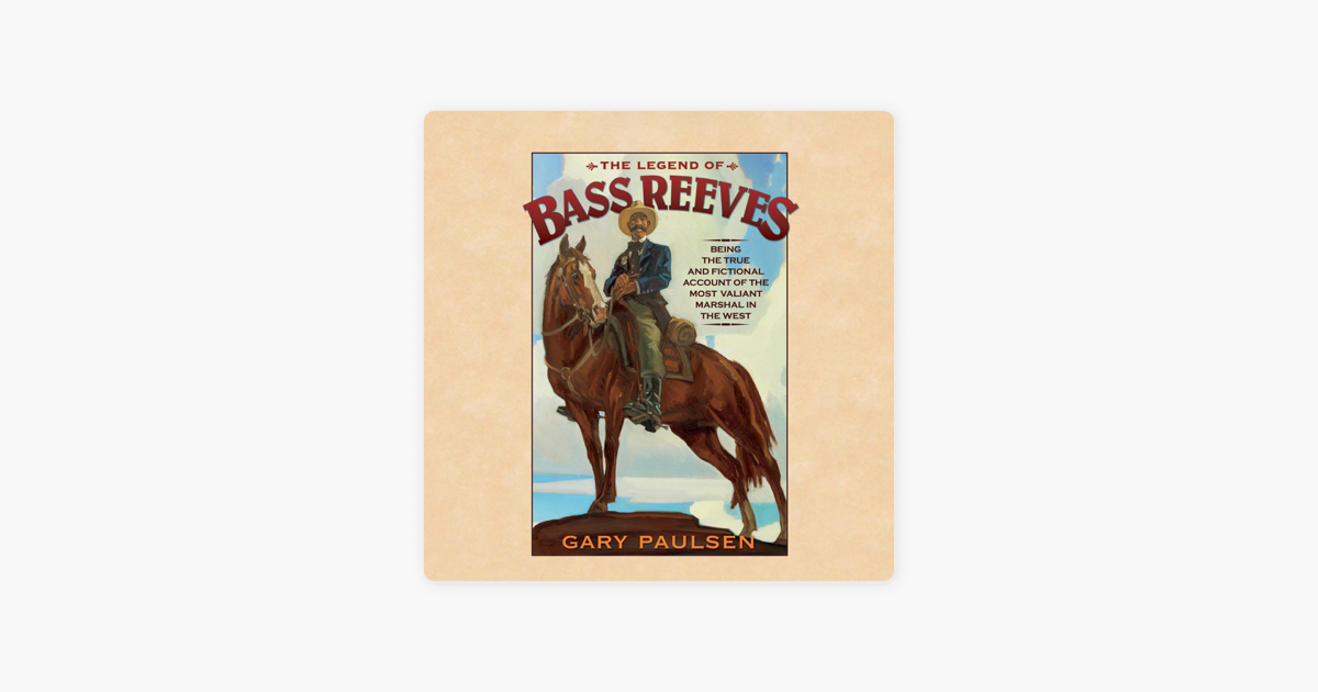 ‎The Legend of Bass Reeves: Being the True and Fictional Account of the ...