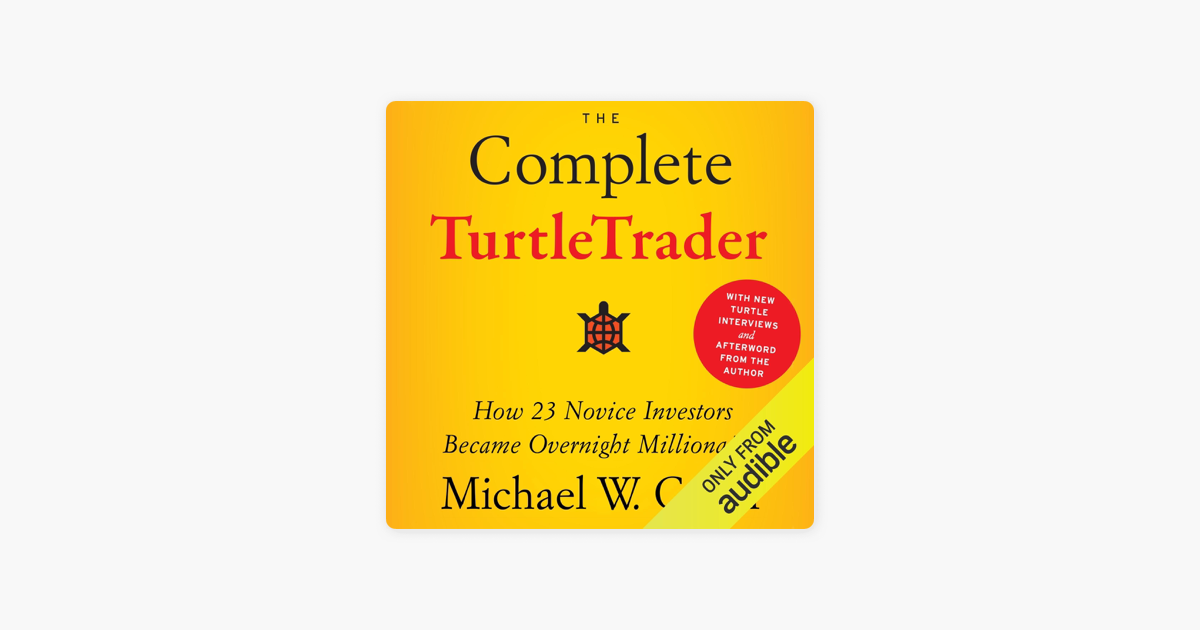 The Complete TurtleTrader: How 23 Novice Investors Became Overnight ...