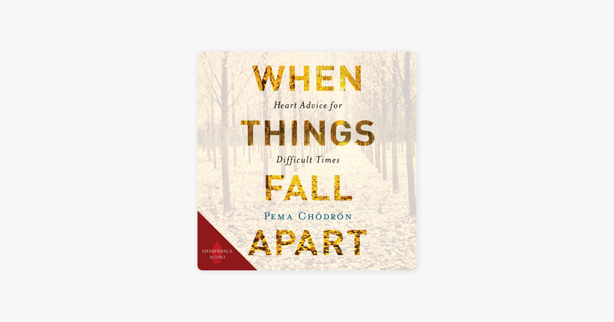 ‎When Things Fall Apart: Heart Advice for Difficult Times (Unabridged ...