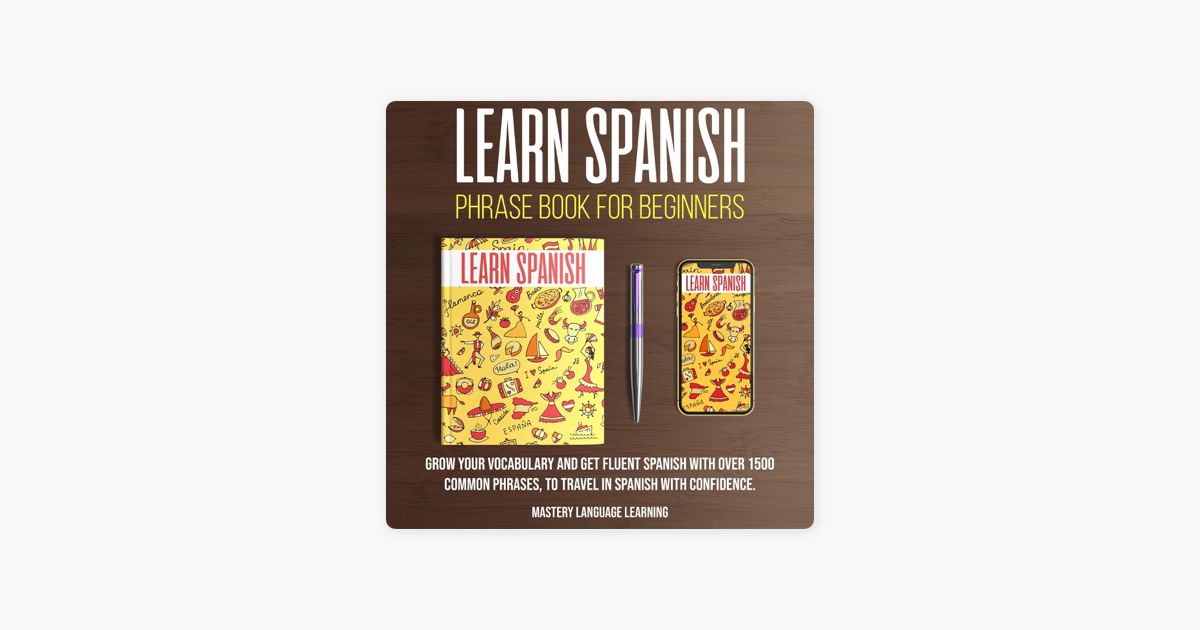 Learn Spanish Phrase Book For Beginners Grow Your Vocabulary And Get learn-spanish-phrase-book-for-beginners-grow-your-vocabulary-and-get