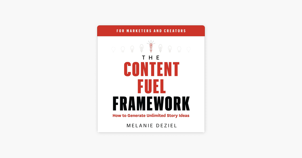 ‎The Content Fuel Framework: How to Generate Unlimited Story Ideas ...