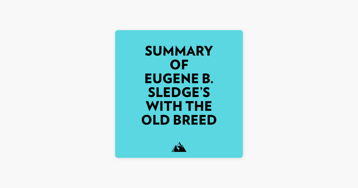 ‎Summary of Eugene B. Sledge's With the Old Breed on Apple Books