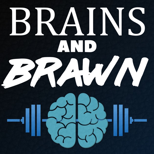 Brains and Brawn by Austin Bridges & Alex Christian on Apple Podcasts