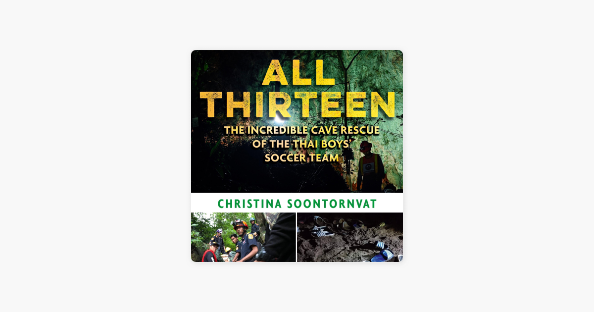 All Thirteen: The Incredible Cave Rescue of the Thai Boys' Soccer Team ...