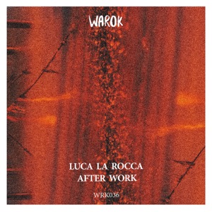 Luca La Rocca - After Work [WAROK]
