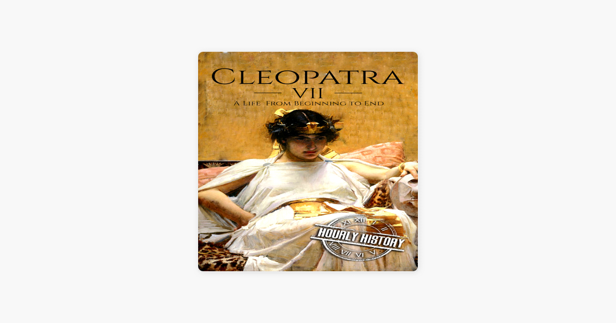 Cleopatra: A Life from Beginning to End (Unabridged)“ in Apple Books