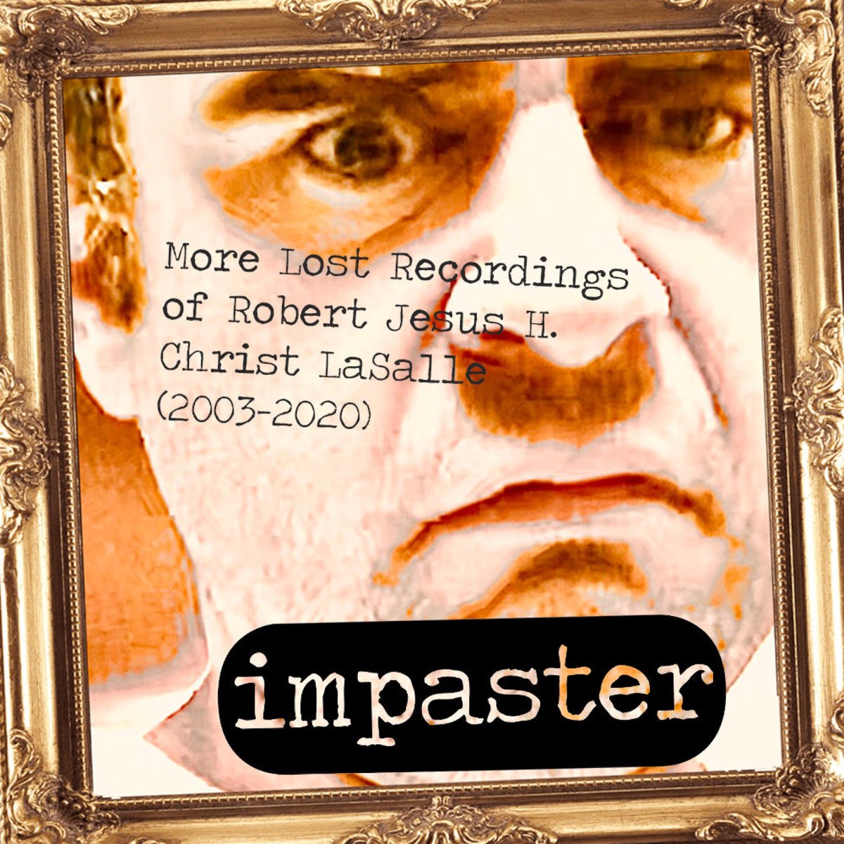 ‎Impasterの「More Lost Recordings of Robert Jesus H. Christ LaSalle (2003 ...