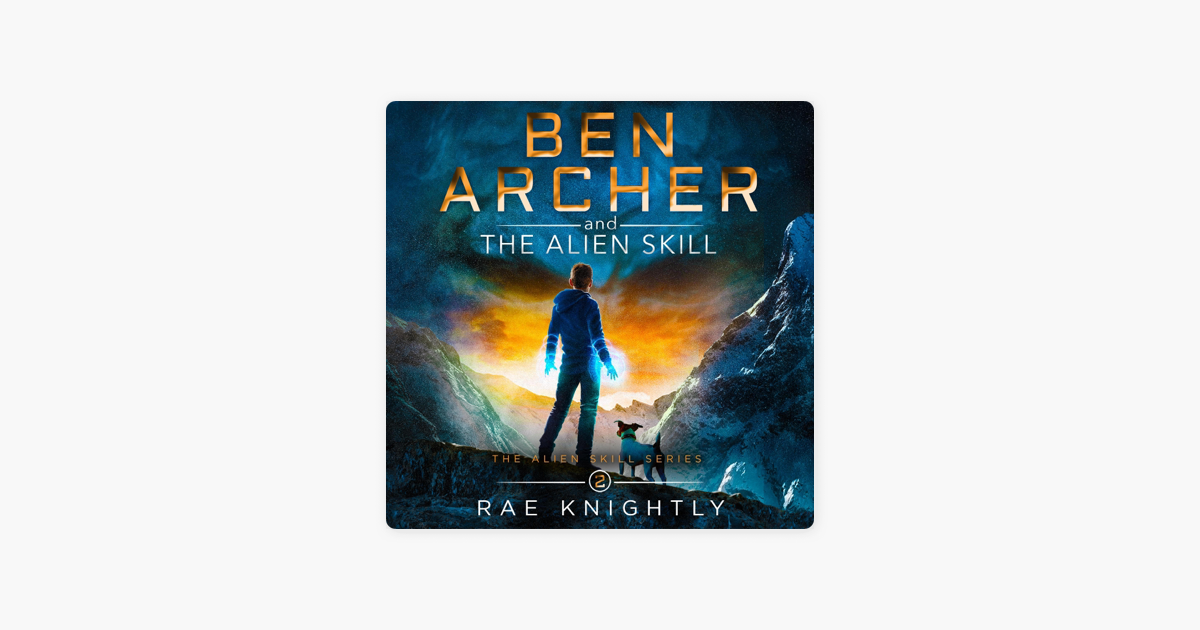 ‎Ben Archer and the Alien Skill: Sci-Fi Adventure for Teens (The Alien ...