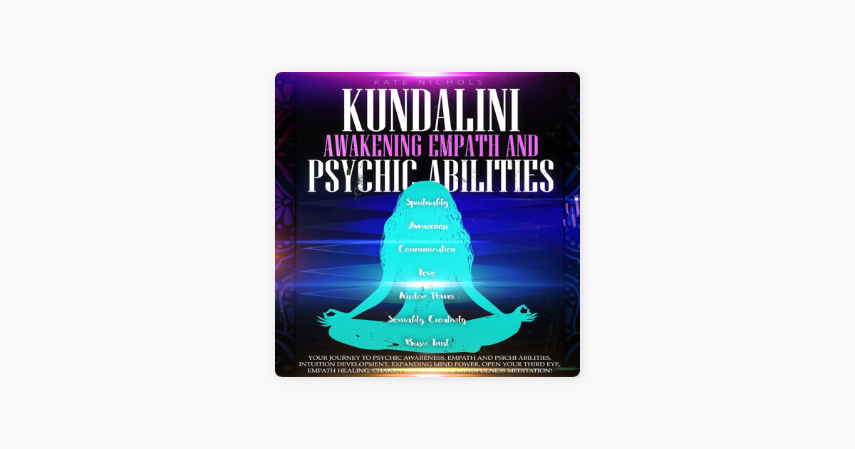 kundalini Awakening Empath And Psychic Abilities Kundalini Awakening