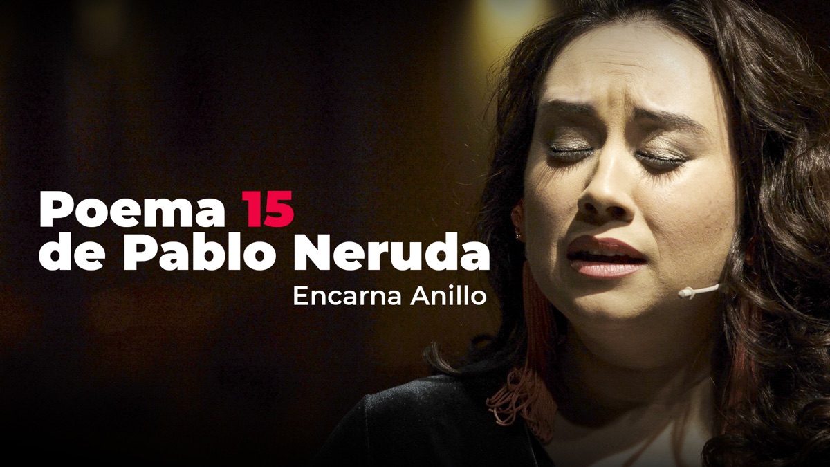Poema 15 de Pablo Neruda. Encarna Anillo | Apple TV
