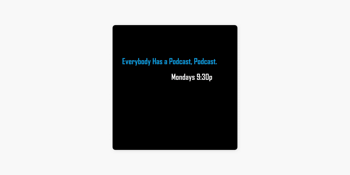 ‎Everybody Has a Podcast, Podcast. on Apple Podcasts