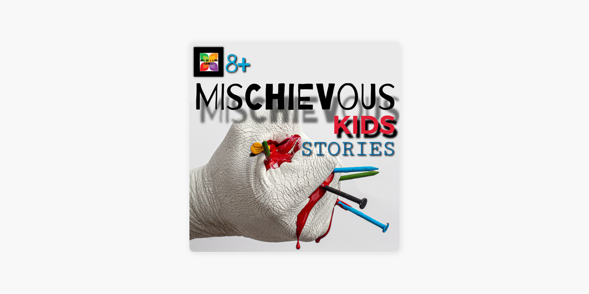 ‎Mischievous Kids Stories on Apple Podcasts